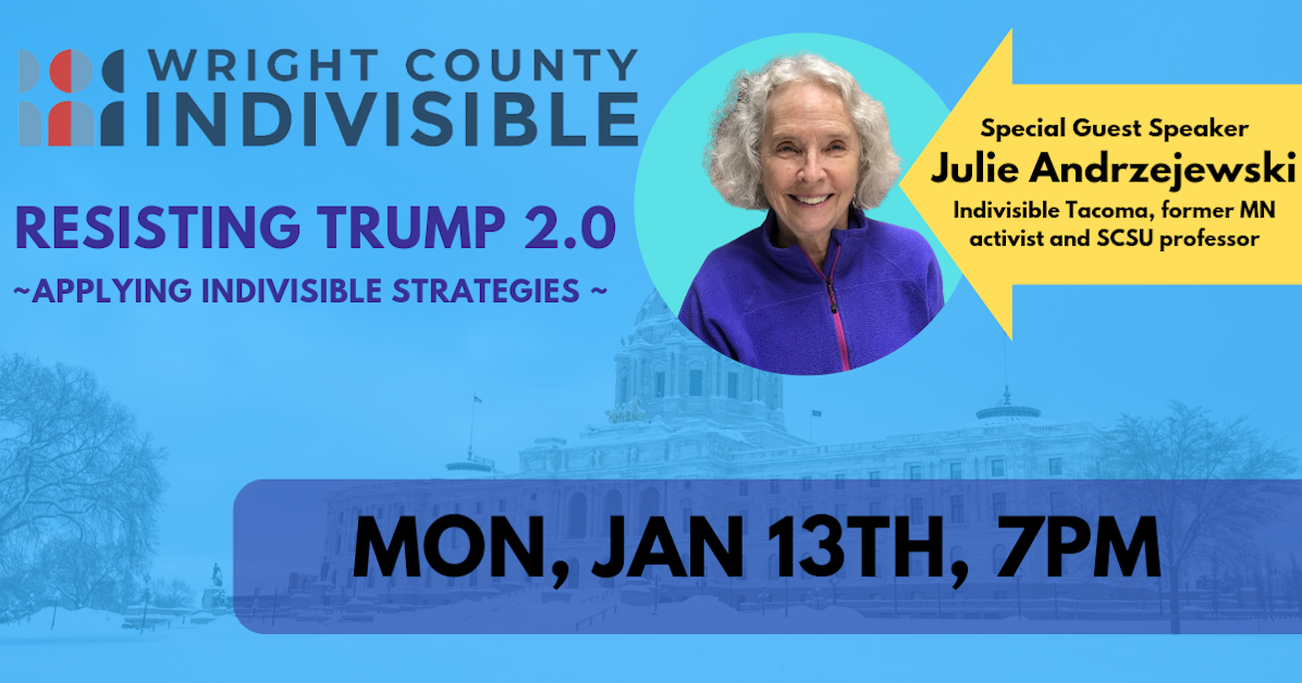 Resisting Trump 2.0 ~ Applying Indivisible Strategies ~ · Wright County Indivisible